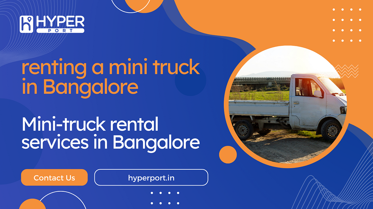 Simplify Your Moving Experience: Rent Mini Trucks in Bangalore | by ...