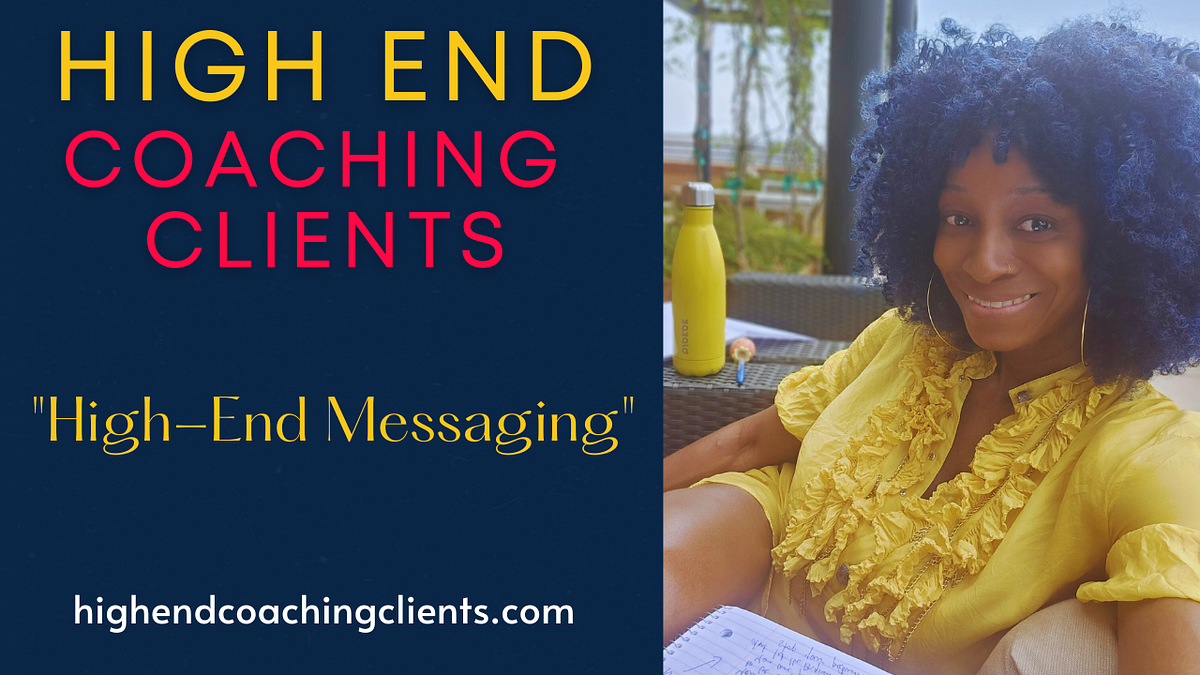 High-End Coaching Clients and High-End Messaging that Lands | by MiMi ...