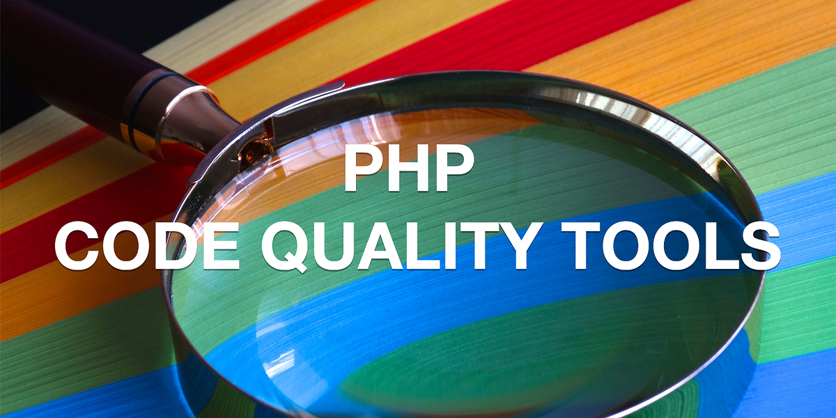 The What-Why-How Guide of PHP code quality tools | by Mohamad Eldhemy | Teknasyon Engineering
