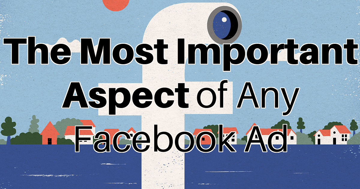 The Most Important Aspect of Any Facebook Ad | by Quinn Bond | Medium