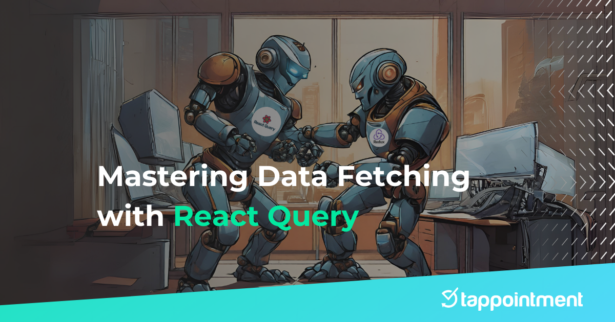Mastering Data Fetching with React Query | by Tapp Team | Apr, 2024 ... Mastering Data Fetching with React Query | by Tapp Team | Apr, 2024 ...