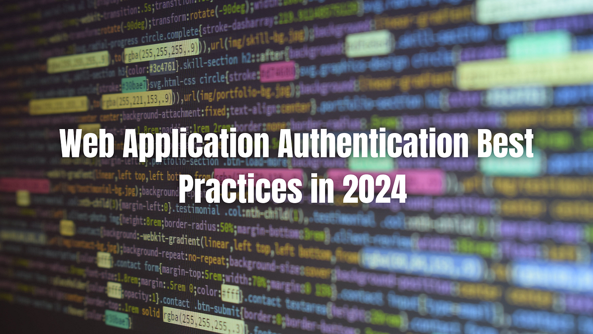 Web Application Authentication Best Practices in 2024: Web Developers ...