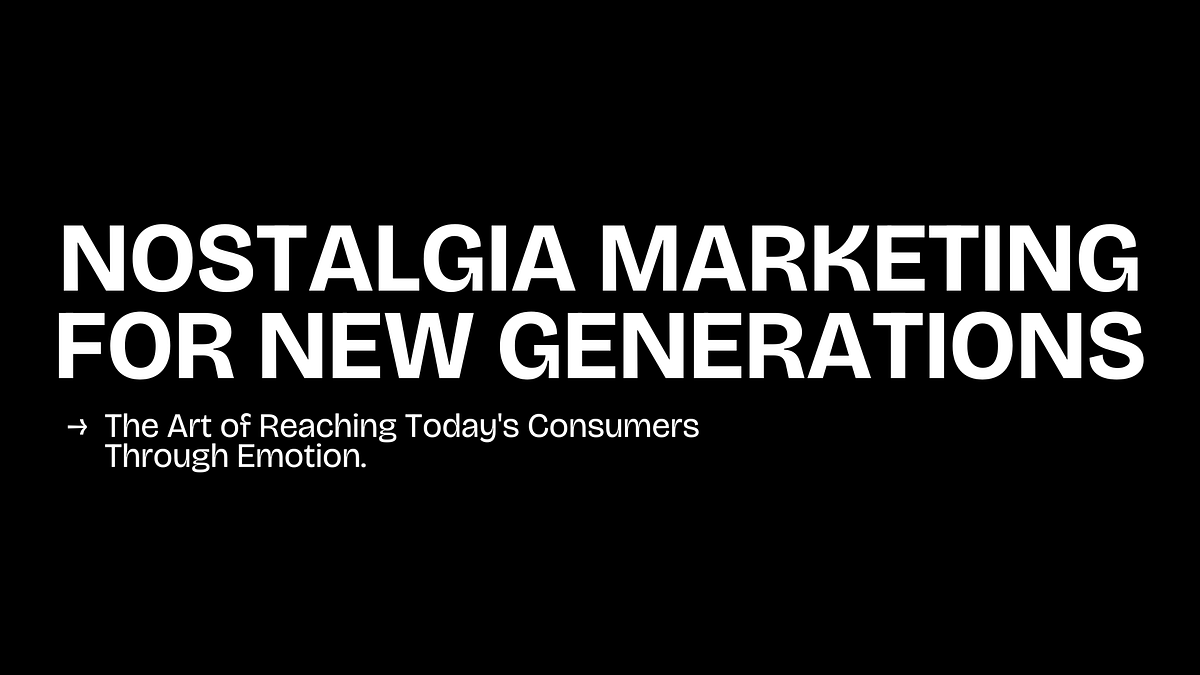 Nostalgia Marketing for New Generations | by Max Font | Medium
