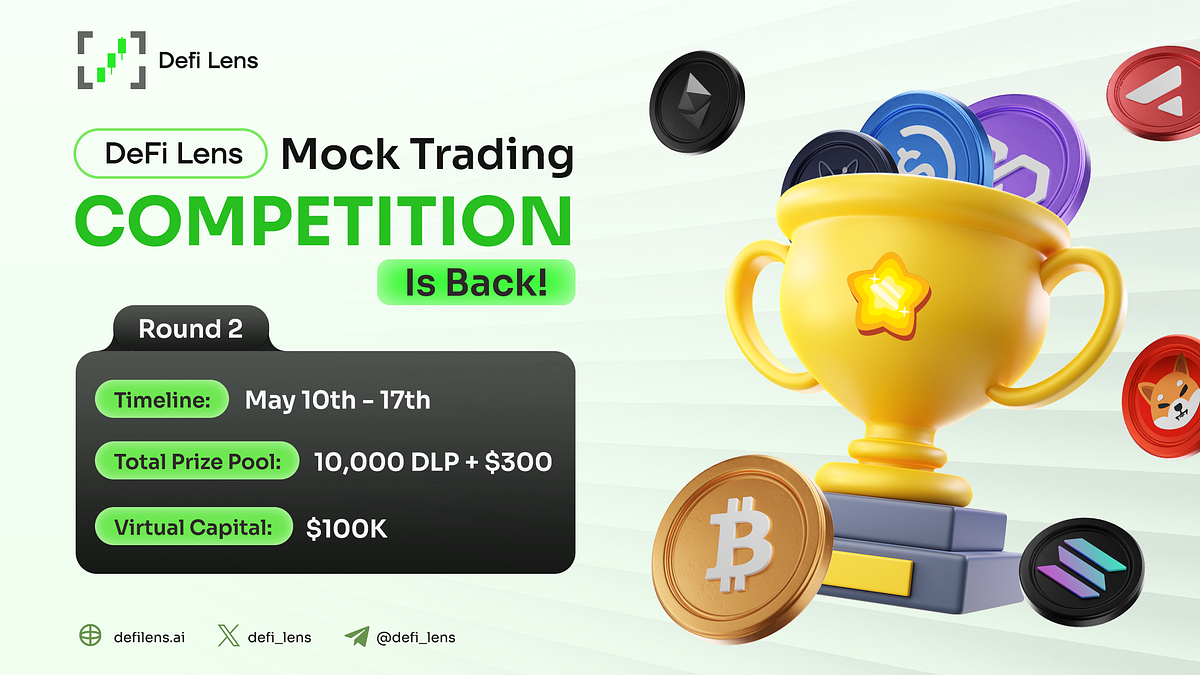 DeFi Lens Mock Trading Competition Round 2: Bigger Prizes, Bigger Challenge! | by DeFi Lens ...