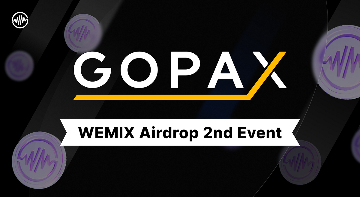 GOPAX WEMIX Airdrop 2nd Event. GOPAX, a cryptocurrency exchange in ...