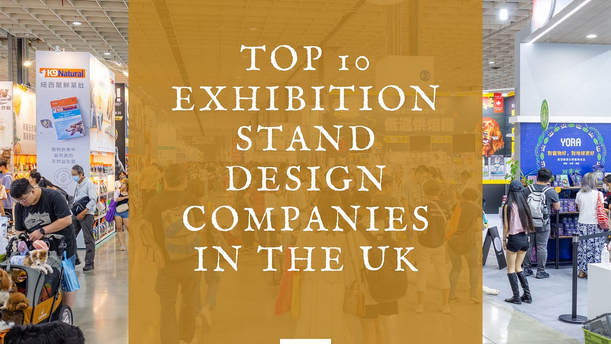 Top 10 Exhibition Stand Design Companies in the UK | by Elias Baker ...