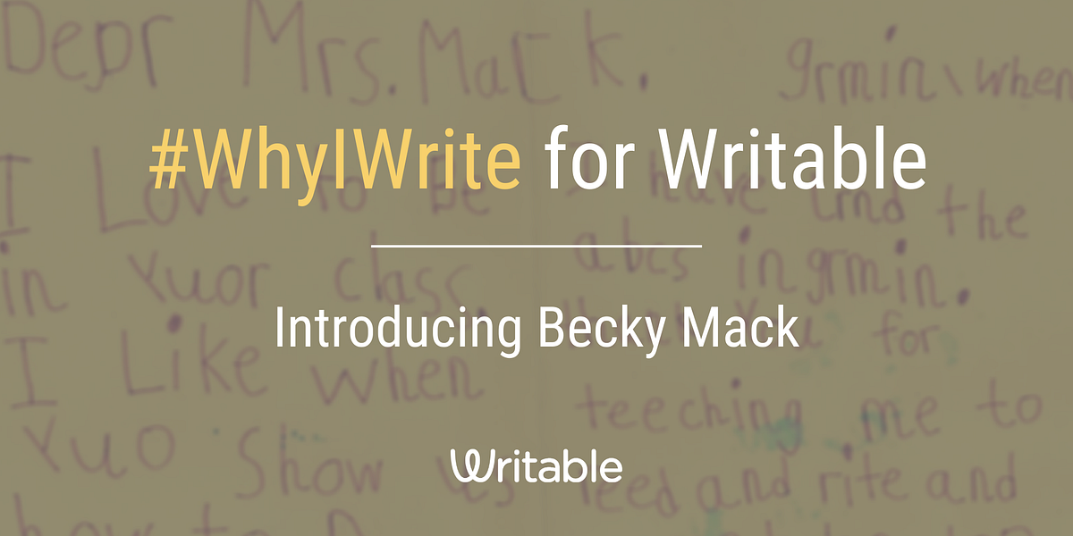 #WhyIWrite for Writable: Introducing Becky Mack | by Writable | Medium
