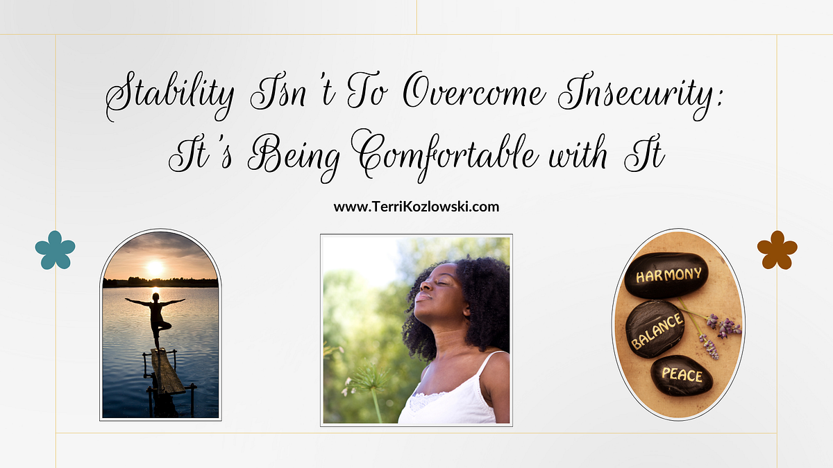 Stability Isn’t To Overcome Insecurity It’s Being Comfortable with It ...