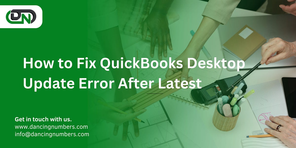 How to Fix QuickBooks Desktop Update Error After Latest | by Paulbryant ...