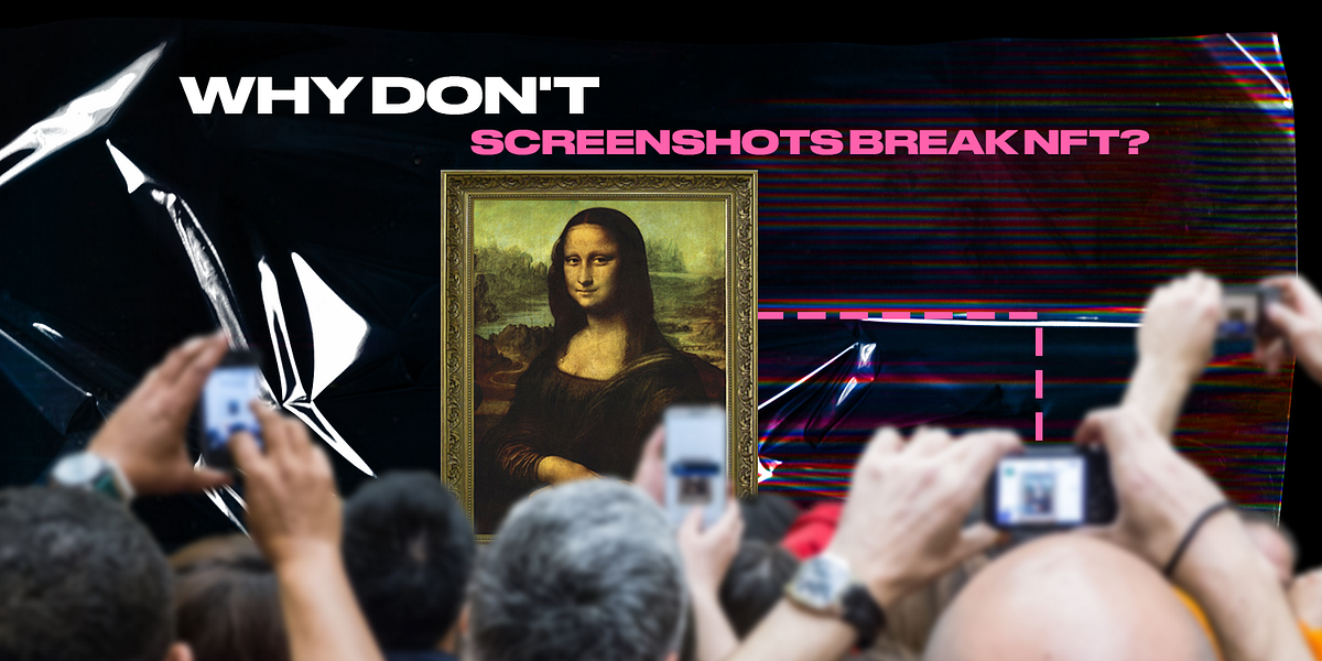 Why don’t screenshots break NFT. NFT is a blockchain-based digital ...