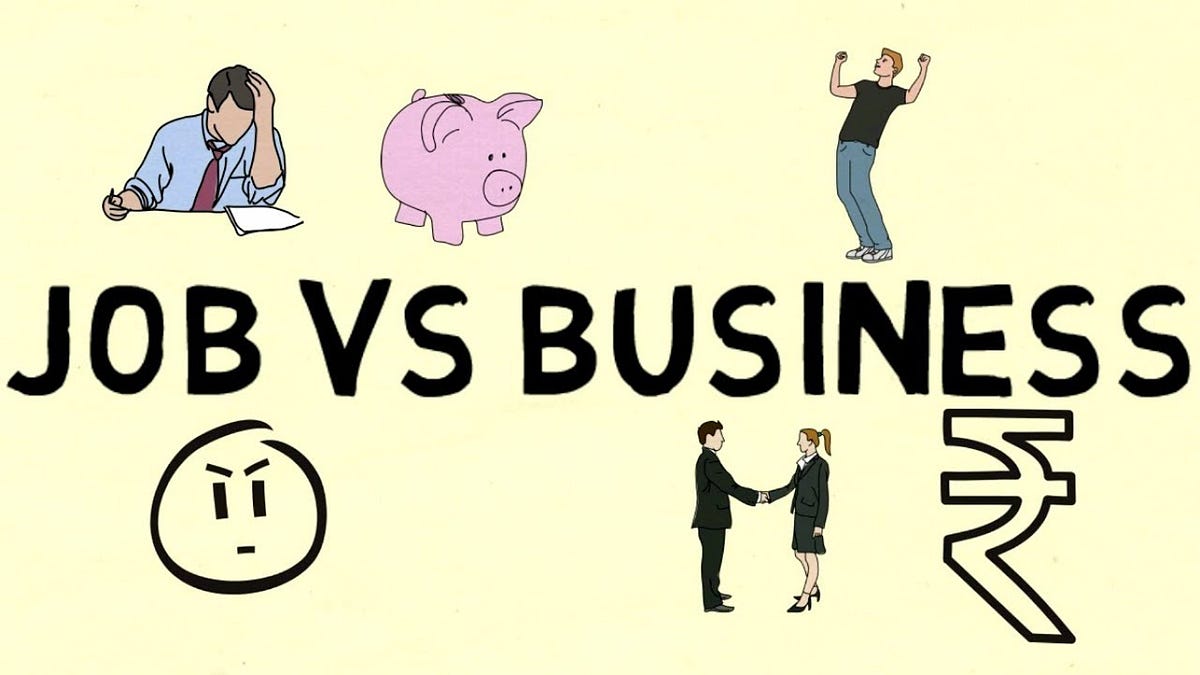 Job v/s Business — Which one you choose | by Shashikant Paswan | Medium