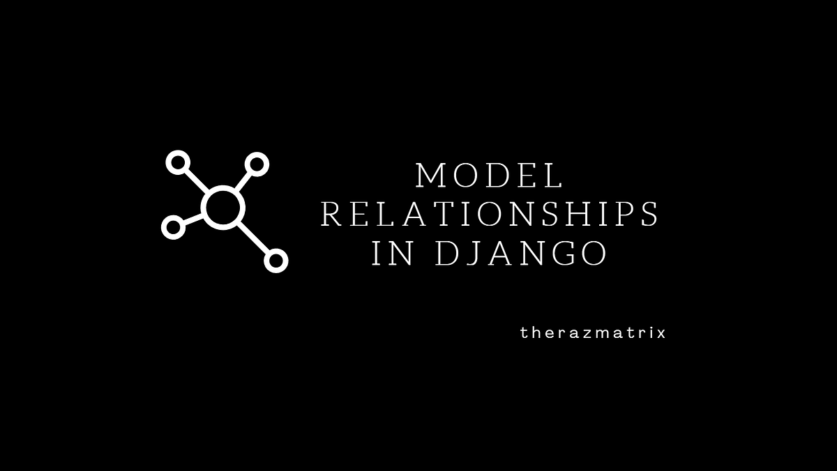 Understanding Model Relationships in Django | AWS Tip