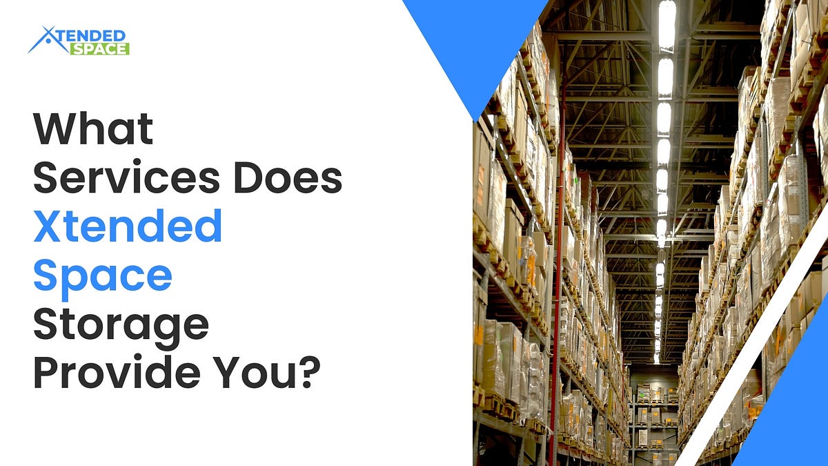 What Services Does Xtended Space Storage Provide You? | by rick johnson ...