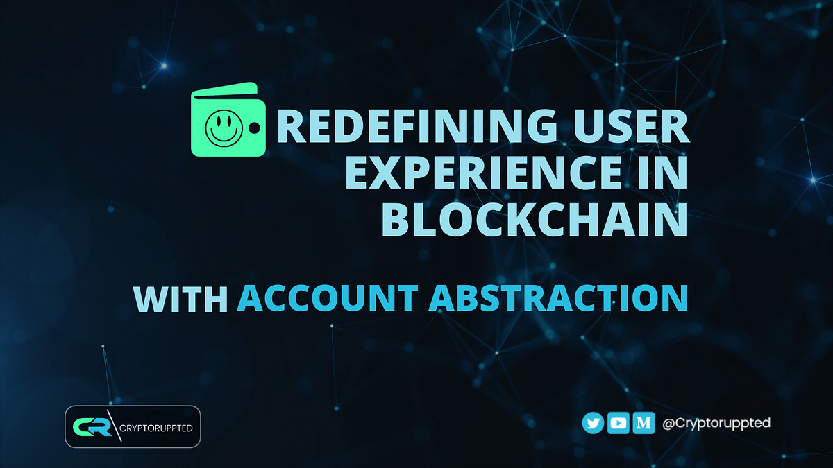 Account Abstraction: Redefining User Experience in Blockchain | by Cryptoruppted | Coinmonks ...