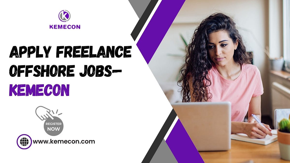 Apply Freelance Offshore Jobs — Kemecon | by Kemecon INC | May, 2024 | Medium