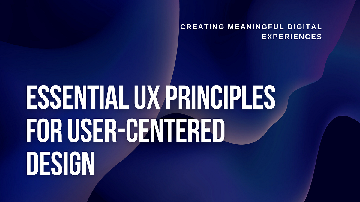 10 Essential UX Principles for User-Centered Design | by Kalana Dias | Bootcamp | Medium