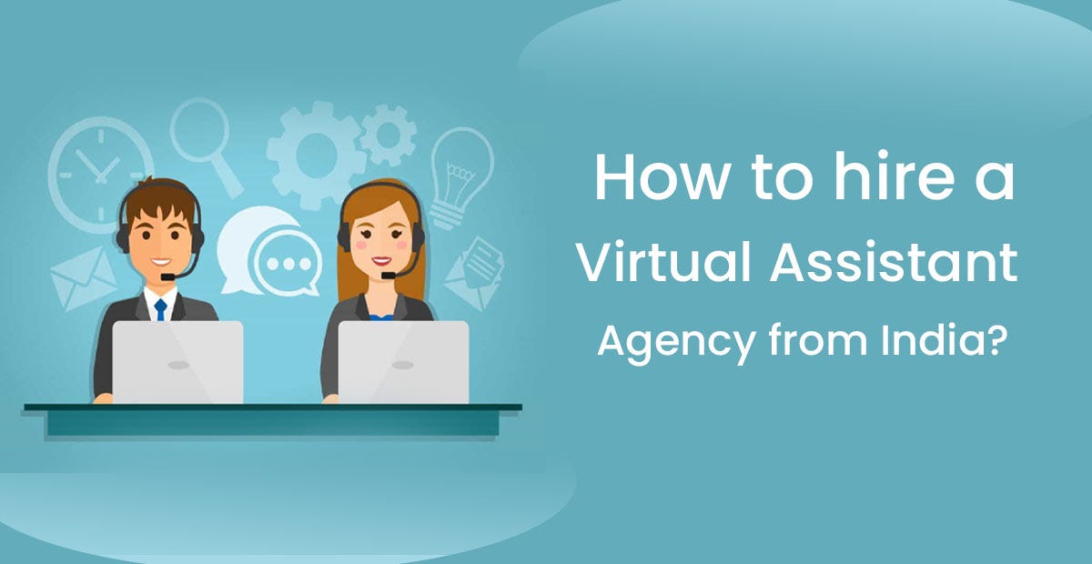 How to hire a ‘Virtual Assistant’ Agency from India? | by Virtual Assistance | Medium