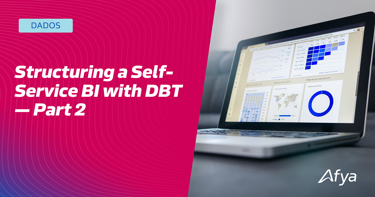 Structuring a Self-Service BI Environment with DBT — Part 2 | by Leandro Carnevali | Medium