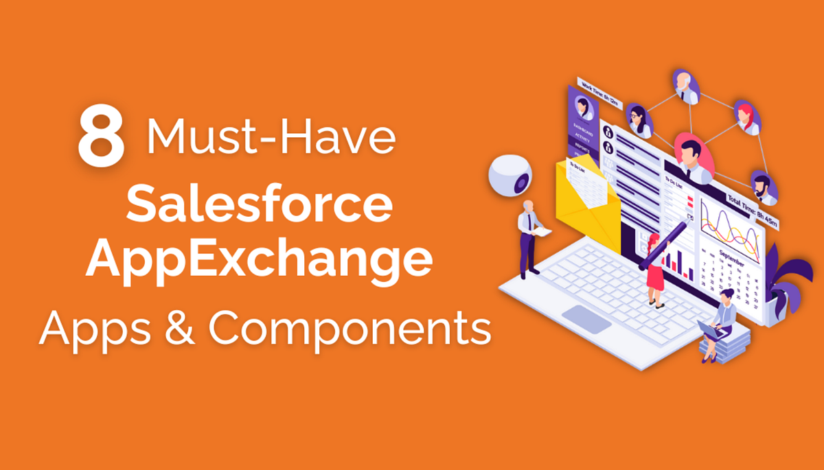 8 Must Have Salesforce AppExchange Apps and Components | by Smartbridge ...