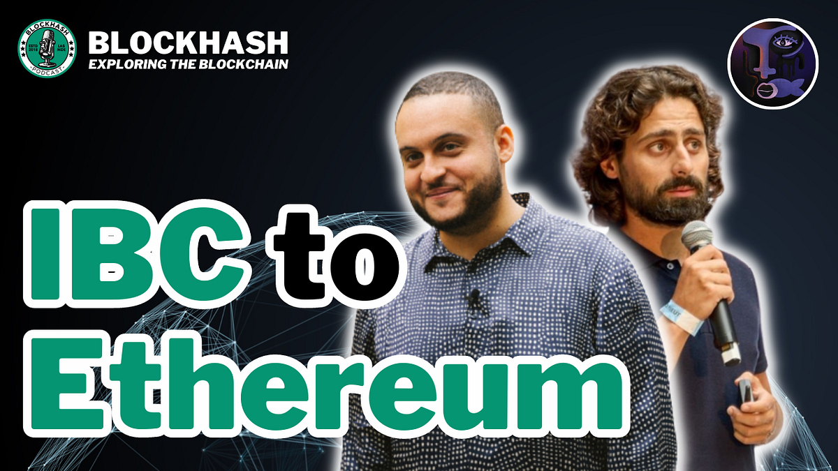 Ep. 371 Omar Zaki & Ahmad Wehbi | Extending IBC to Ethereum | by ...