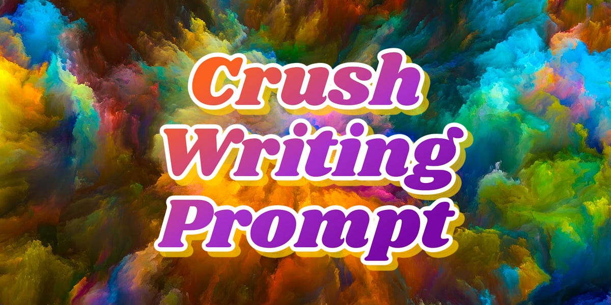 ** August Writing Prompt **. Hello Crushes! | by Crush Publications ...