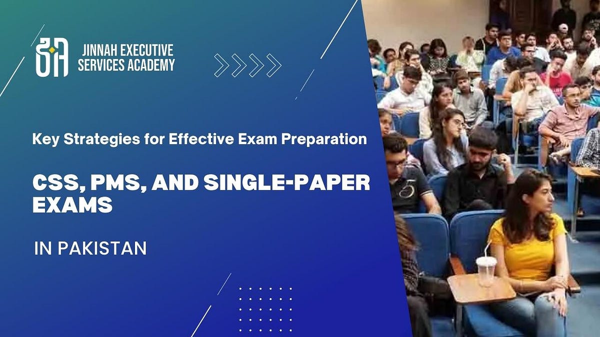 Key Strategies for Effective Exam Preparation: CSS, PMS, and Single-Paper Exams | by The Top ...