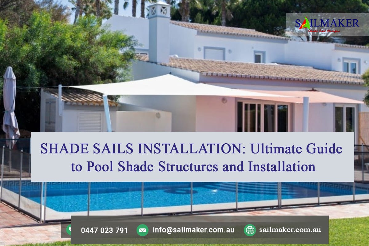 SHADE SAILS INSTALLATION: Ultimate Guide to Pool Shade Structures and ...