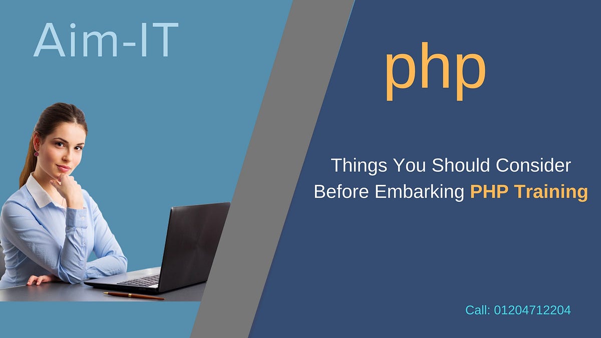 Things You Should Consider Before Embarking PHP Training | by Akshita ...