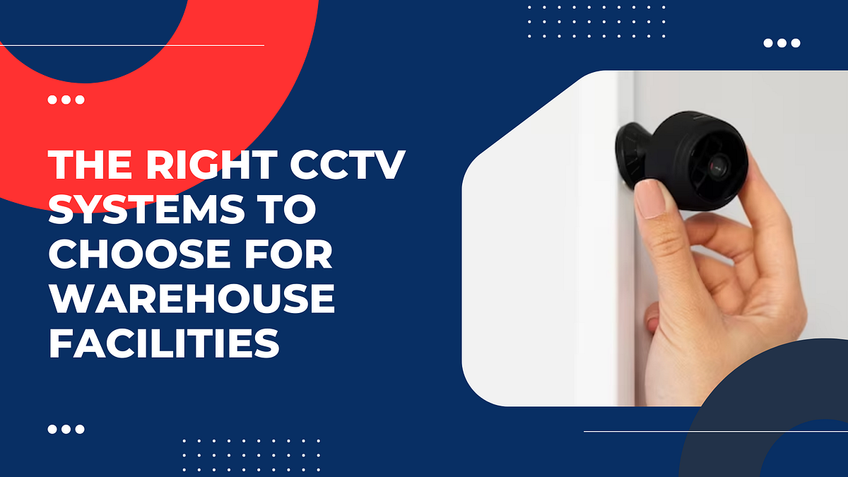 Which CCTV Systems Are Ideal for Warehouse Facilities In Perth? | by ...