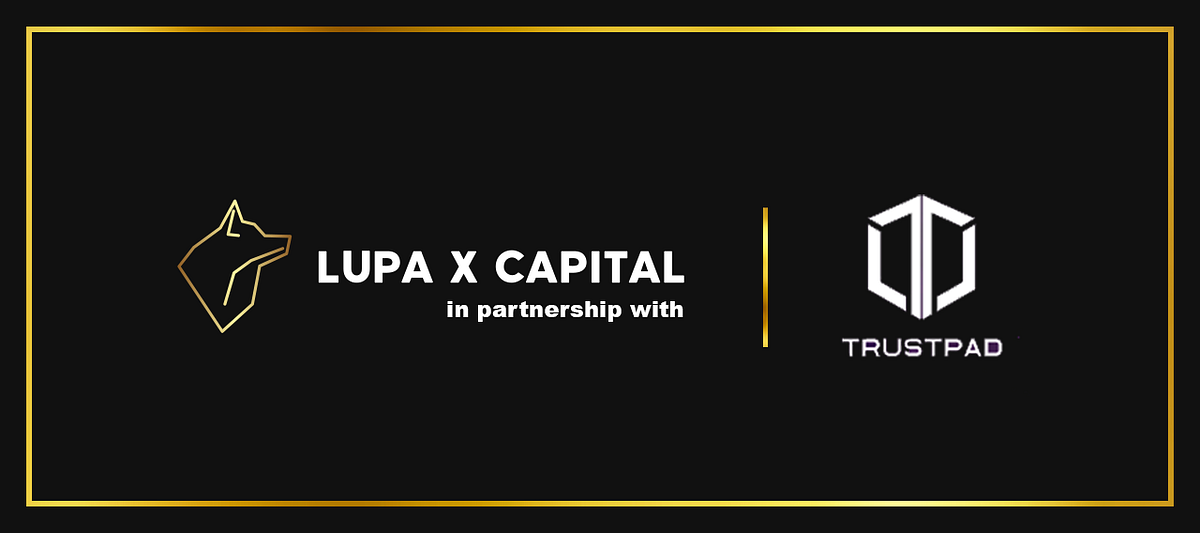 Lupa X Capital Announces Partnership with TrustPad | by Lupa X Capital ...