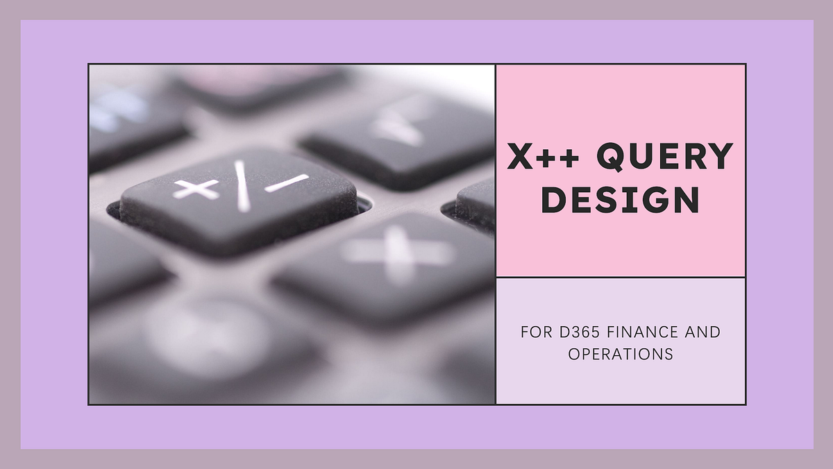 Queries in D365 F&O. X++ Query Basics. | by Zia Arzoo | Medium