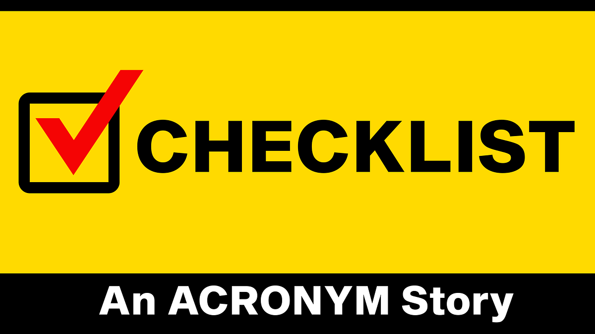CHECKLIST An Acronym Story. Why you should consider creating… | by Tim ...