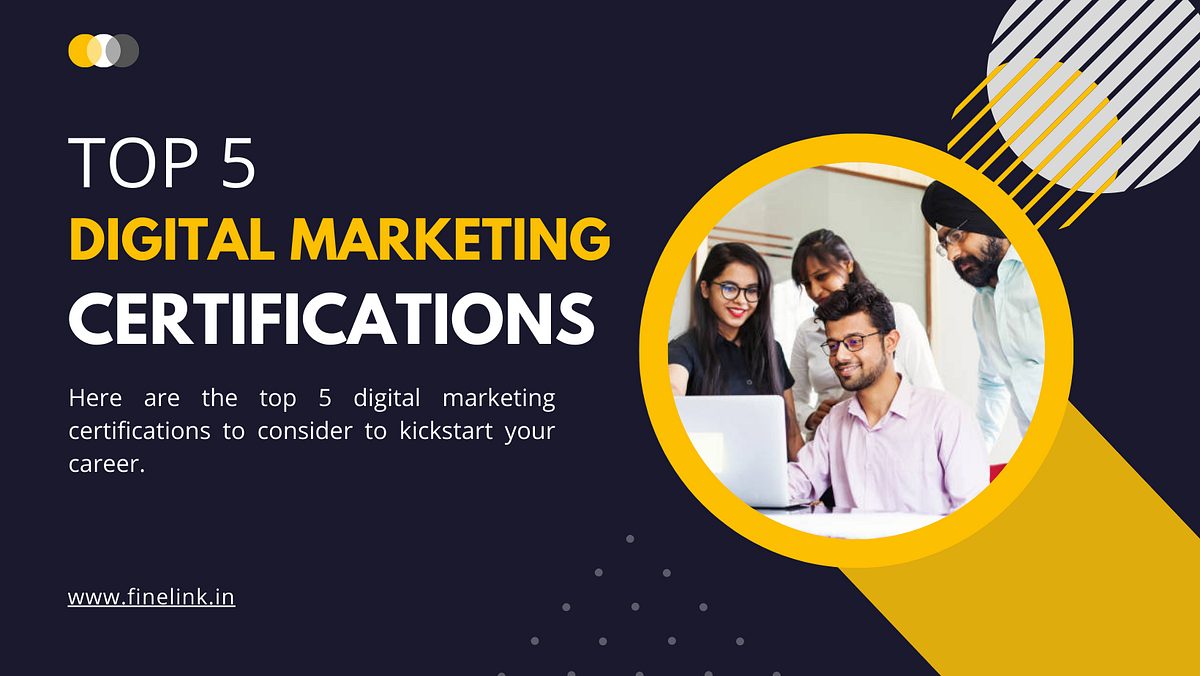 Top 5 Digital Marketing Certifications To Kickstart Your Career. | by ...