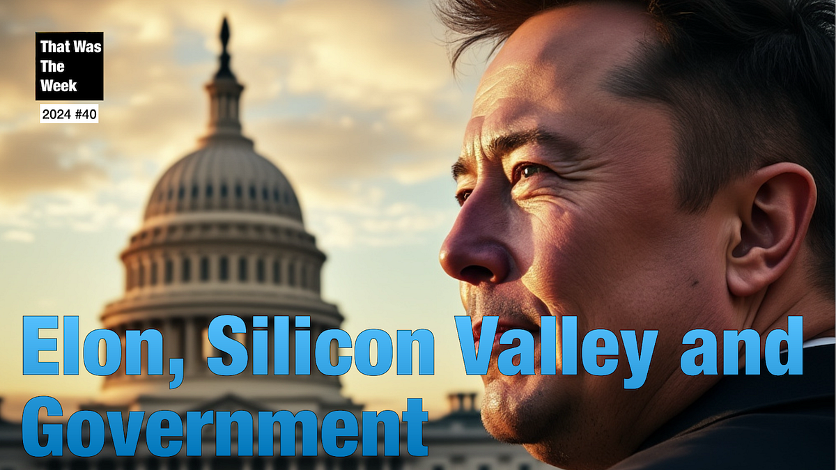 Elon, Silicon Valley, and Government | by Keith Teare | That Was The ...