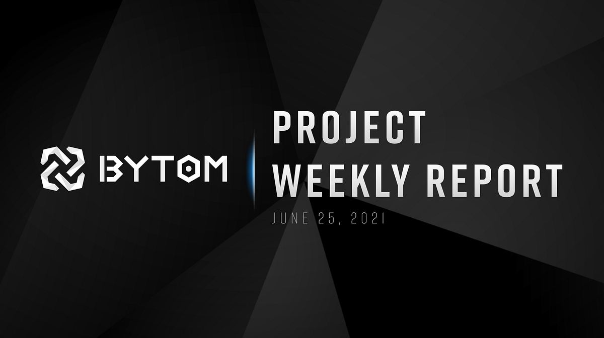 Bytom Weekly Report (2021.6.21–2021.6.25) | by BYTOM BLOCKCHAIN | Bytom ...