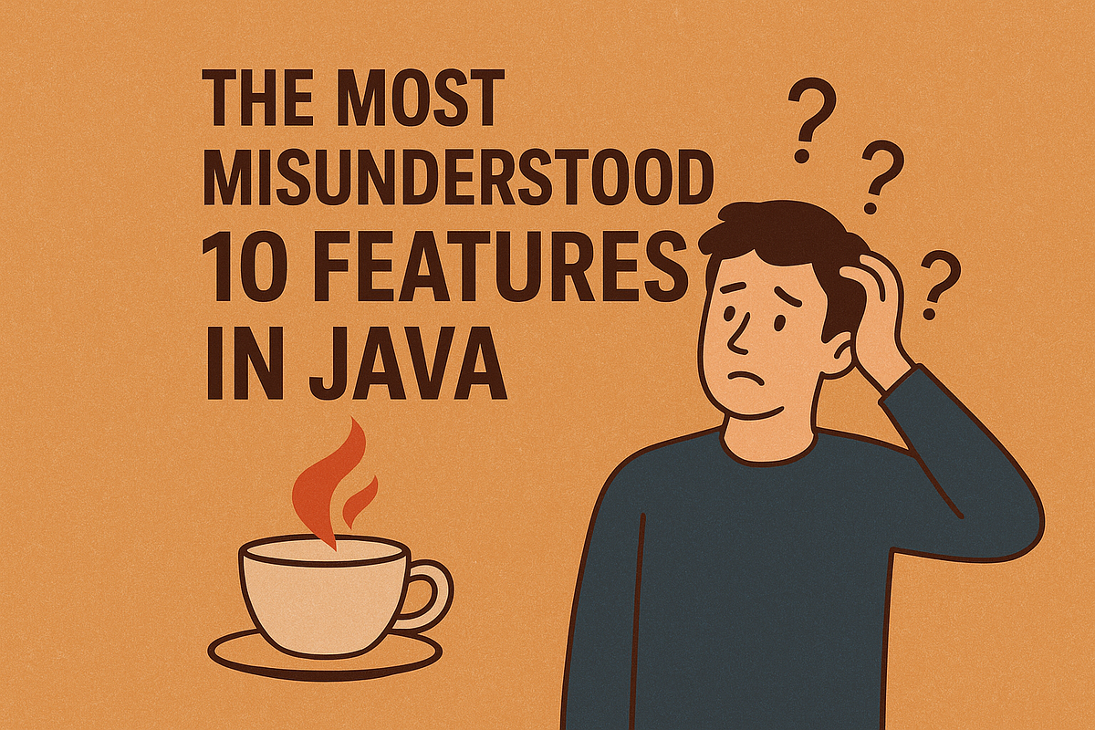 The Most Misunderstood Features in Java | by Madhan Kumar | Javarevisited | Medium
