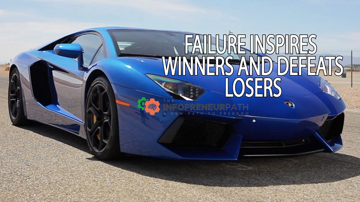 Failure Inspires Winners and Defeats Losers | by InfopreneurPath | Medium