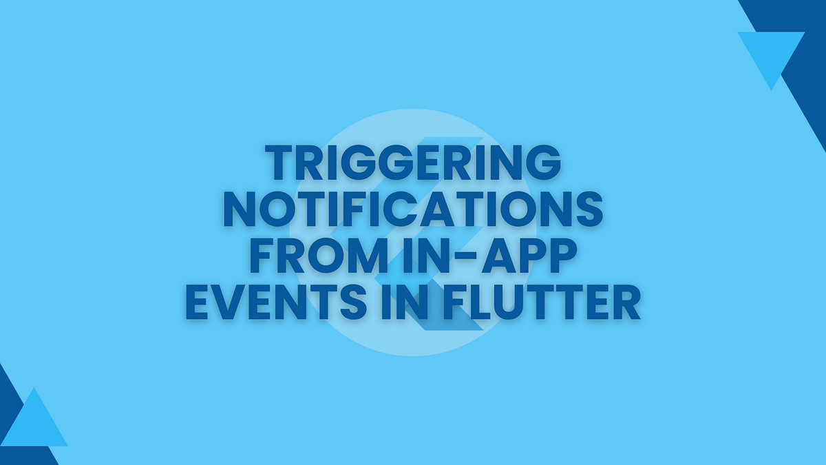 Triggering Notifications from In-App Events in Flutter | by Developer ...