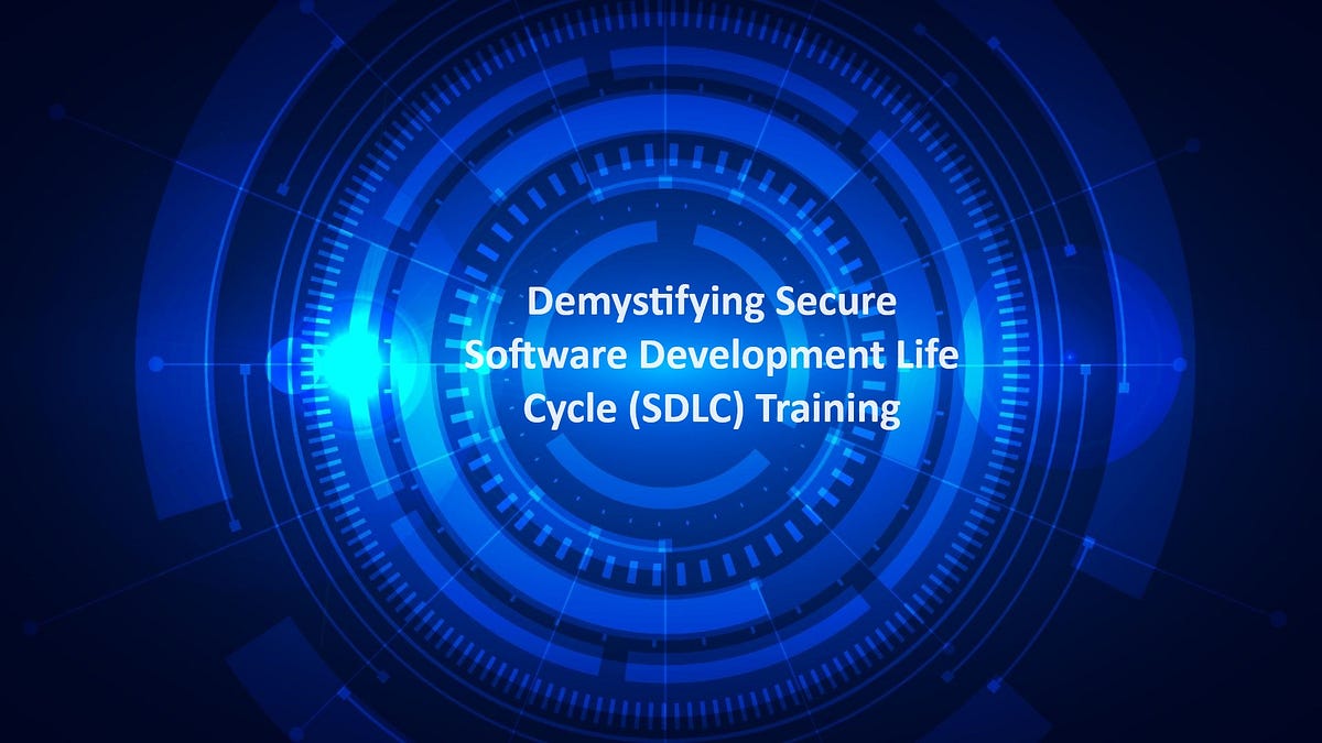 Demystifying Secure Software Development Life Cycle (SDLC) Training ...