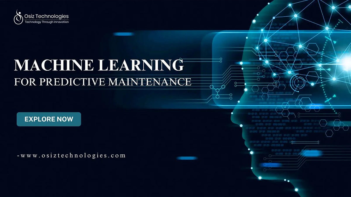 Machine Learning For Predictive Maintenance | by Osiz Digital Solutions | Jul, 2024 | Medium