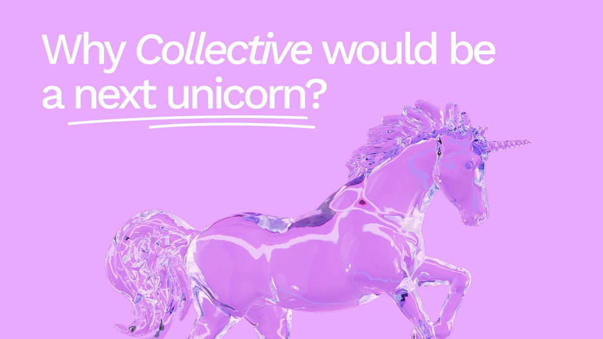 Why Collective would be the next unicorn? | by Collective | Medium