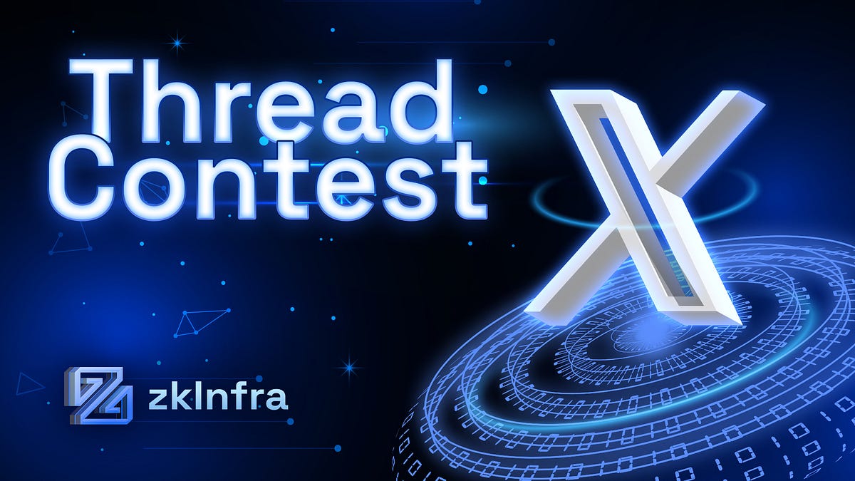 zkInfra Thread Contest Announcement 📢 - zkInfra - Medium