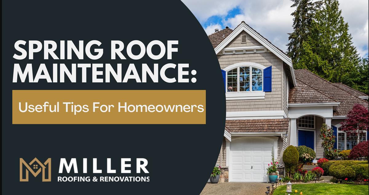 Spring Roof Maintenance: How To Get Your Roof Ready For Summer - Miller ...