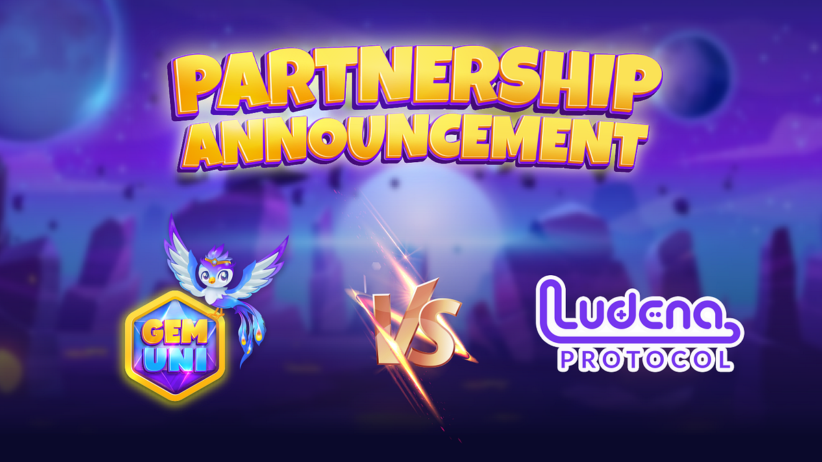 Strategic Partnership Announcement: GemUni x Ludena Protocol | Medium