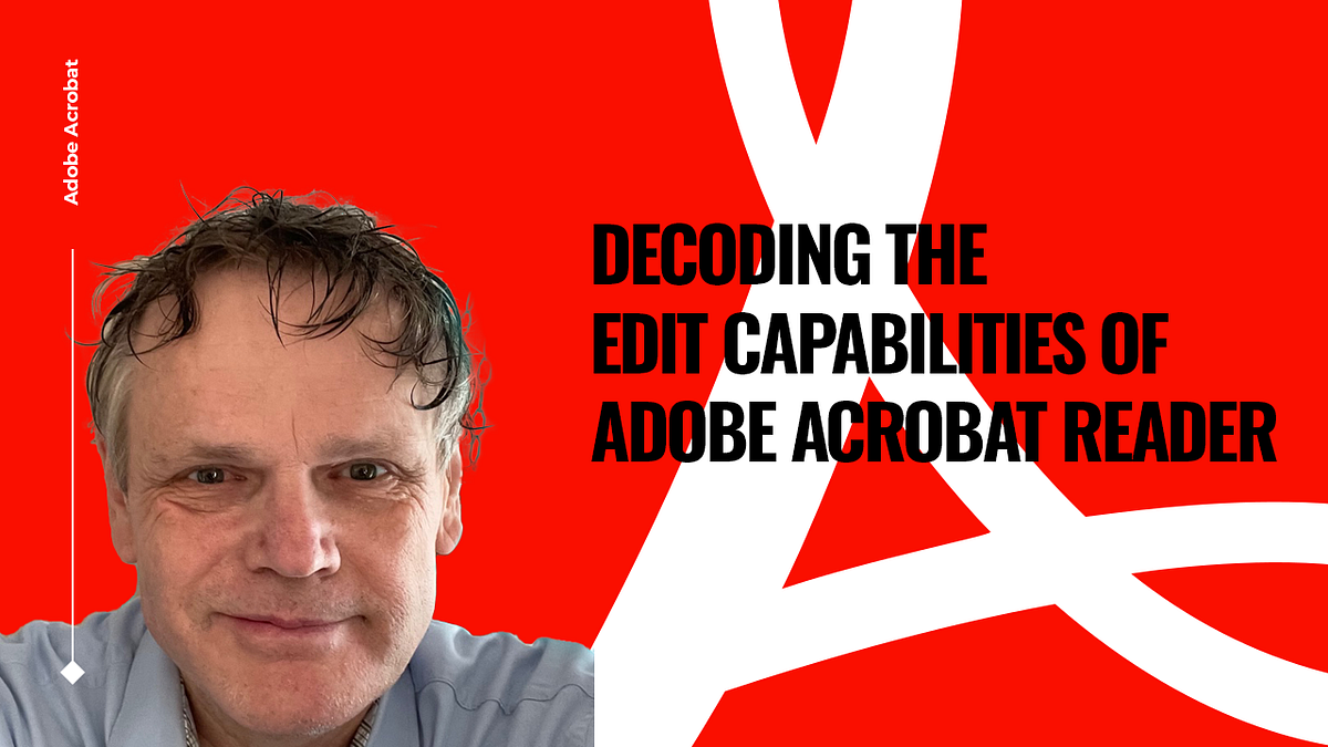 Decoding the Edit Capabilities of Adobe Acrobat Reader | by Benard Kemp ...