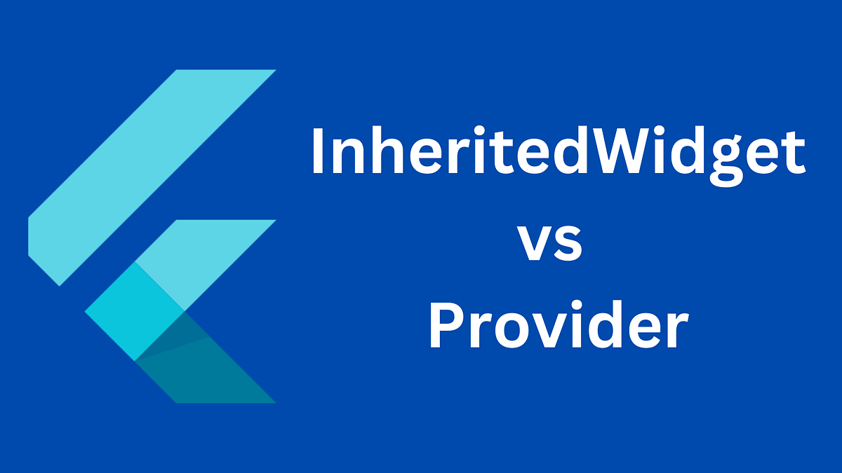 InheritedWidget vs Provider: Choosing the Right Tool for Your Flutter Project | by Saghulahmed ...