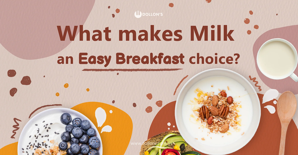 Don’t Miss: ‘Easy breakfast’ choice with Milk | by Dollons Food ...