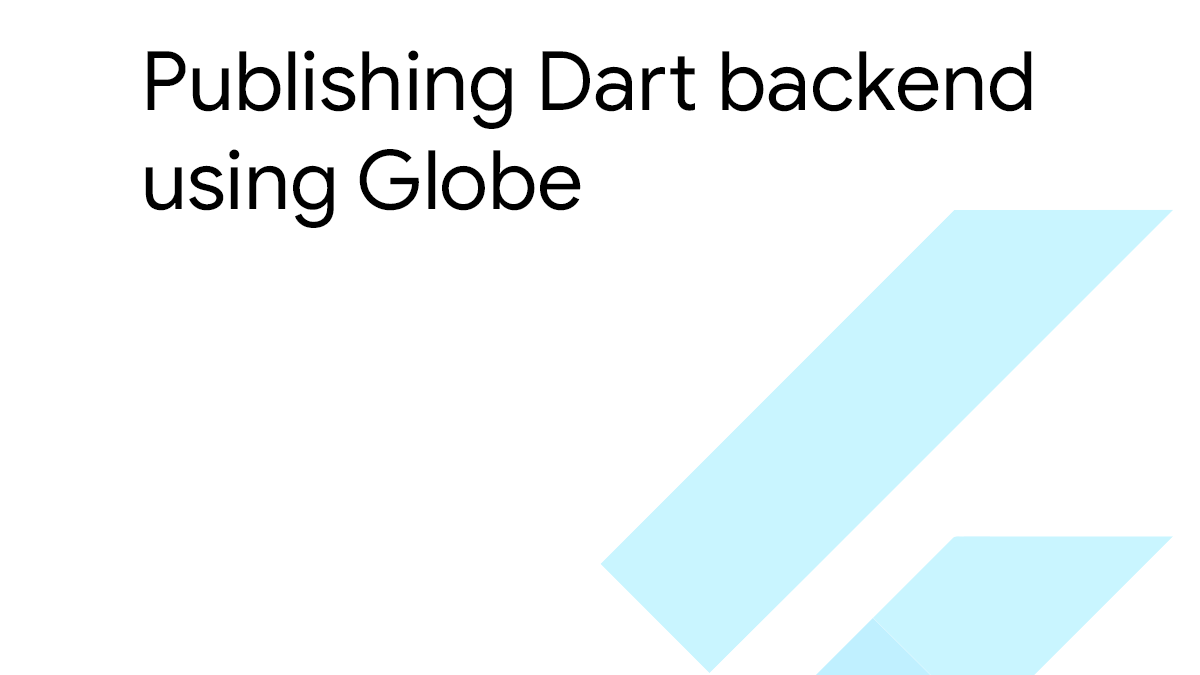 Publishing Dart backend using Globe | by Roman Ismagilov | Medium