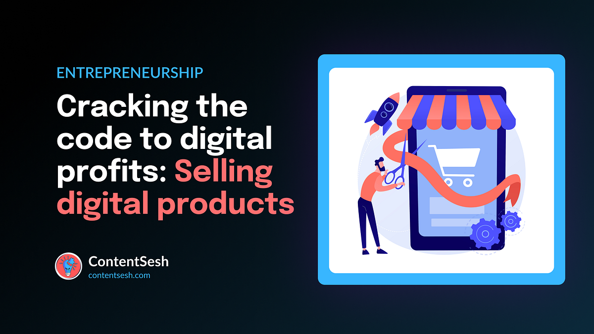 The REAL truth about selling digital products | by ContentSesh | Medium