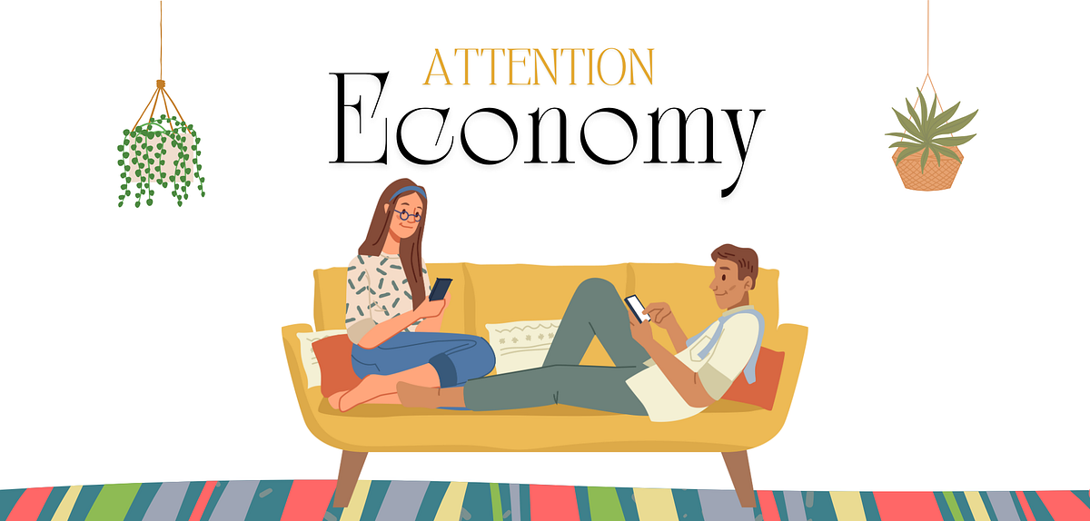 Attention Economy: Designing for Users in a World of Constant ...